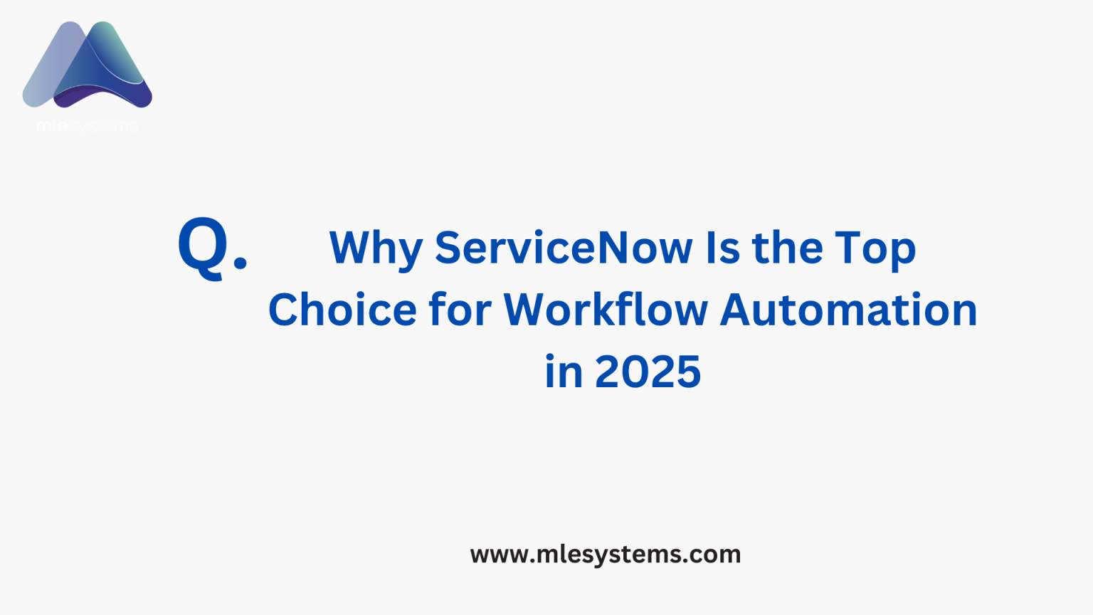Why ServiceNow Is the Top Choice for Workflow Automation in 2025 » MLE ...