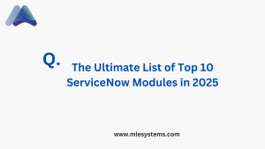 The Ultimate List of Top 10 ServiceNow Modules in 2025 » MLE Systems ...
