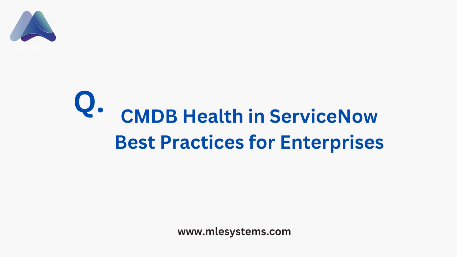 CMDB Health in ServiceNow: Best Practices for Enterprises » MLE Systems – ServiceNow ...