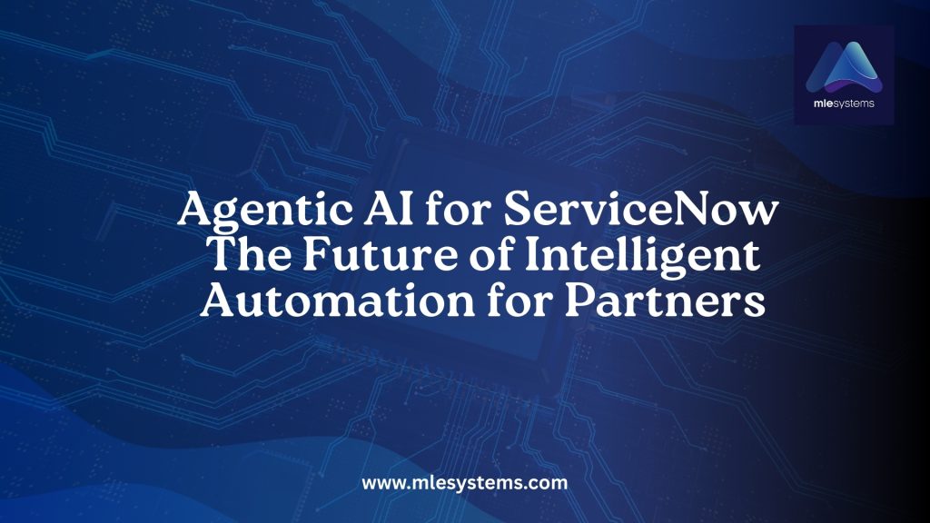 Agentic AI for ServiceNow: The Future of Intelligent Automation for ...