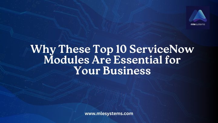Why These Top 10 ServiceNow Modules Are Essential for Your Business ...