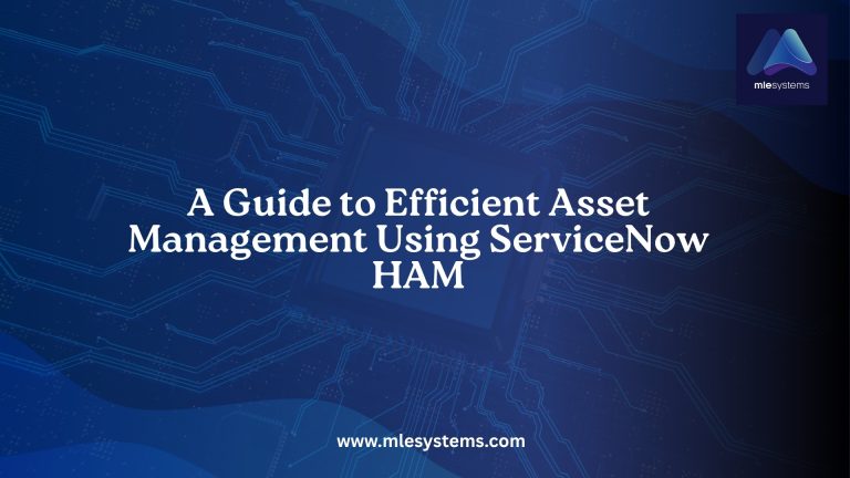 A Guide to Efficient Asset Management Using ServiceNow HAM » MLE ...