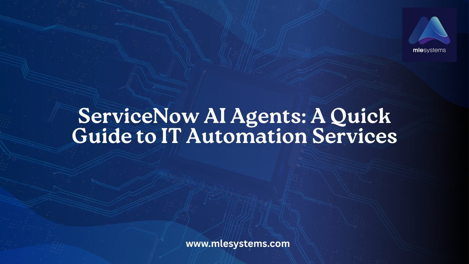 ServiceNow AI Agents: A Quick Guide to IT Automation Services
