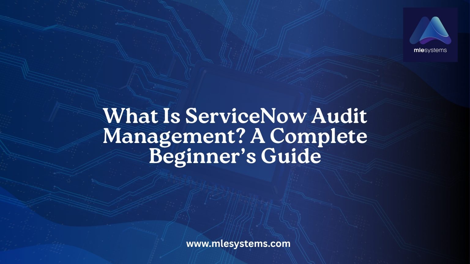 What Is ServiceNow Audit Management? A Complete Beginner’s Guide