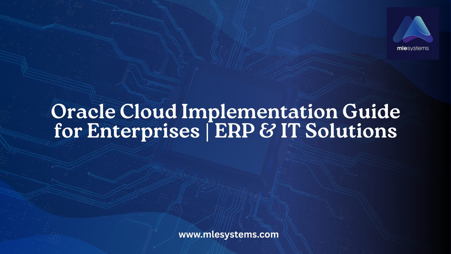 Complete Guide To Oracle Cloud Implementation For Enterprises