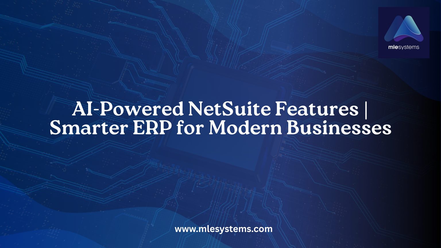 AI-Powered NetSuite Features | Smarter ERP for Modern Businesses